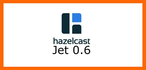 Hazelcast Jet 06 A Big Data Processing Engine Is Here