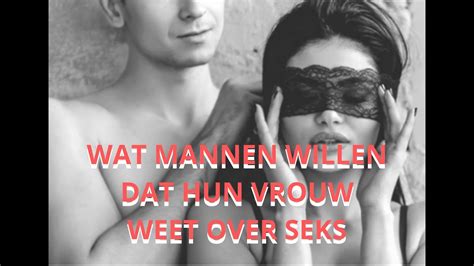 Wat Mannen Willen Dat Hun Vrouw Weet Over Seks Youtube