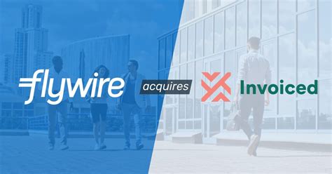 Flywire Acquires Invoiced To Bolster Its Global B2b Payment… Flywire