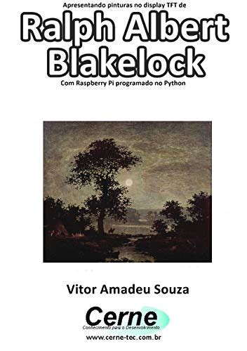 Apresentando Pinturas No Display Tft De Ralph Albert Blakelock Com Raspberry Pi Programado No