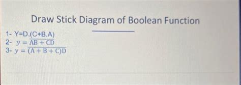 Solved Draw Stick Diagram Of Boolean Function