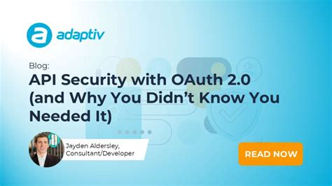Api Security With Oauth 2 0 Simplified And Why You Didnt Know You Needed… Adaptiv