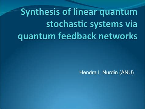 Synthesis Of Linear Quantum Stochastic Systems Via Quantum Feedback Networks Ppt