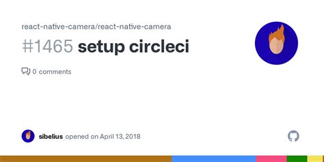 Setup Circleci · Issue 1465 · React Native Camerareact Native Camera · Github