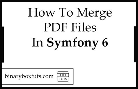 How To Merge Pdf Files In Symfony Binarybox Tutorials
