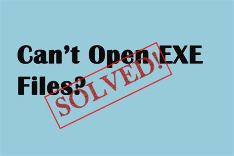 Can T Open EXE Files On Windows Try This Utimate Guide