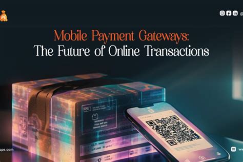 Mobile Payment Gateways The Future Of Online Transactions Letspe