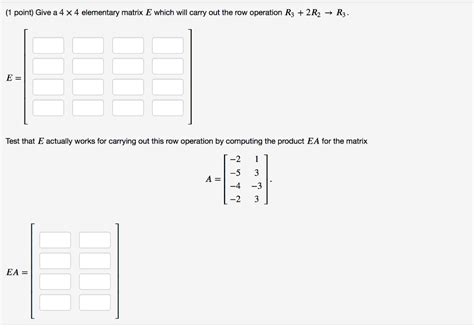 Solved 1 Point Give A 4x4 Elementary Matrix E Which Will