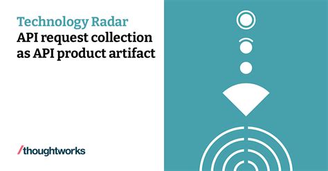 Api Request Collection As Api Product Artifact Technology Radar Thoughtworks