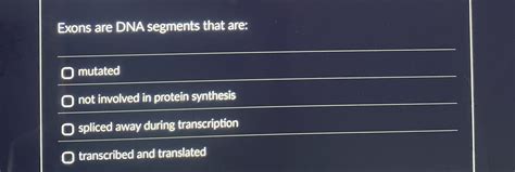 Solved Exons Are Dna Segments That Are Qmutatednot