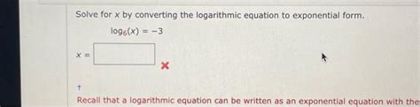 solved solve for x by converting the logarithmic equation to