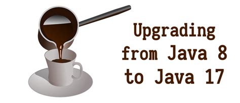 Upgrading From Java 8 To Java 17 2024 Incus Data Programming Courses