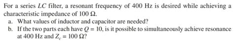 Solved For A Series LC Filter A Resonant Frequency Of Chegg Com