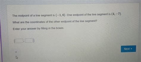 Solved The Midpoint Of A Line Segment Is One Endpoint Chegg