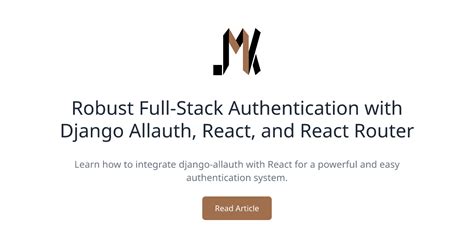 Robust Full Stack Authentication With Django Allauth React And React