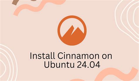 How To Install Cinnamon On Ubuntu 2404 A Comprehensive Guide