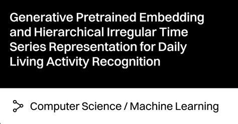 Generative Pretrained Embedding And Hierarchical Irregular Time Series