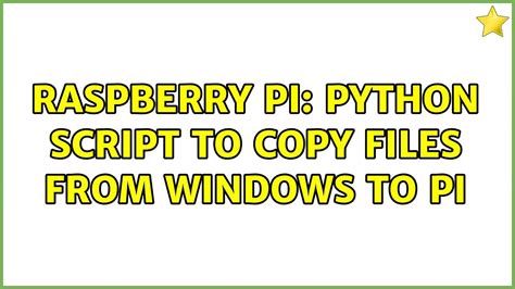 Raspberry Pi Python Script To Copy Files From Windows To Pi Youtube