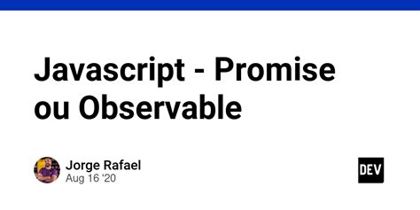 Javascript Promise Ou Observable Dev Community