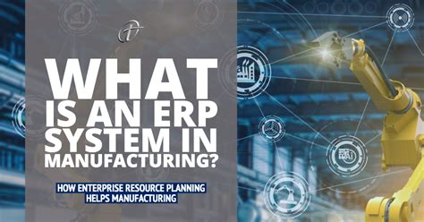 What Is An Erp Software System In Manufacturing Terillium