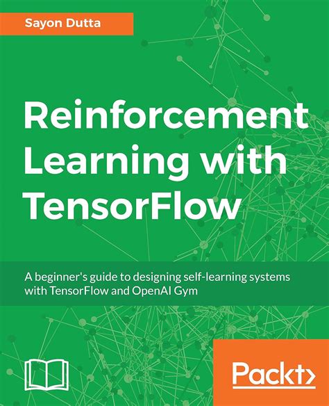 Reinforcement Learning With Tensorflow A Beginners Guide To Designing Self
