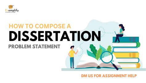 A Must Have Guide On How To Compose A Dissertations Problem Statement