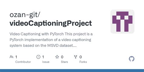 Github Ozan Git Videocaptioningproject Video Captioning With Pytorch This Project Is A