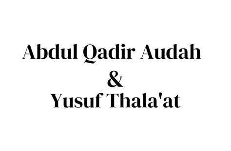Kisah Abdul Qadir Audah Dan Yusuf Thalaat Insyouf