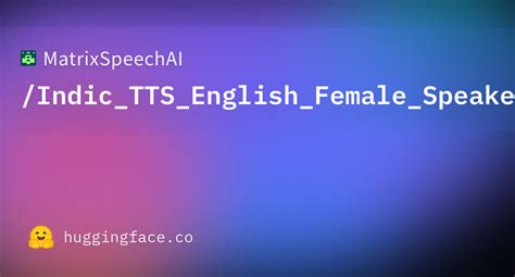 Matrixspeechaiindicttsenglishfemalespeakerstage3 · Datasets At