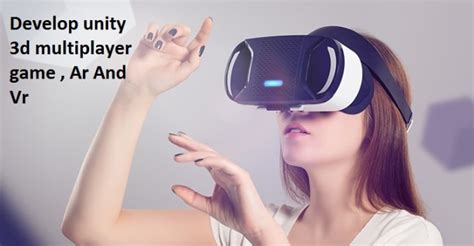 Develop Unity 3d Multiplayer Game Vr Ar And Multiplayer By
