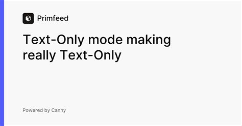 Text Only Mode Making Really Text Only Voters Primfeed