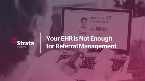 Your Ehr Is Not Enough For Referral Management Strata Health Solutions Inc