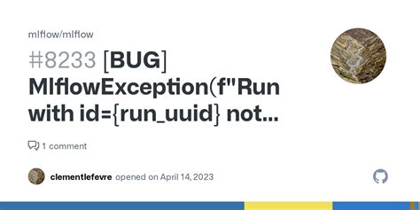 BUG MlflowException F Run With Id Run Uuid Not Found RESOURCE DOES NOT EXIST Issue