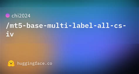 Chi2024 Mt5 Base Multi Label All Cs Iv Hugging Face
