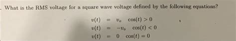 Solved What Is The RMS Voltage For A Square Wave Voltage Chegg