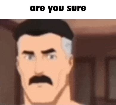 Invincible Are You Sure Meme Invincible Are You Sure Meme Discover