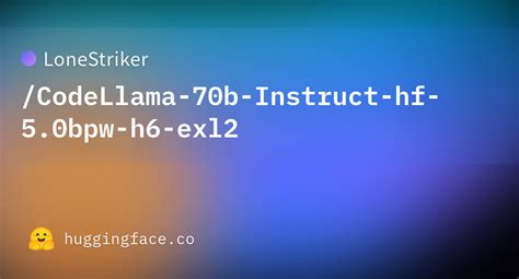LoneStriker CodeLlama 70b Instruct Hf 5 0bpw H6 Exl2 Hugging Face