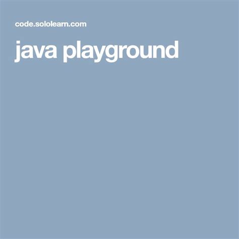 Java Playground Java Playground Coding