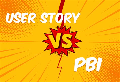 Pbi Product Backlog Item Vs User Story When And How To Use Them In