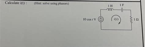 Solved Calculate I T Hint Solve Using Phasors Chegg Com