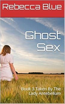 Ghost Sex Book 3 Taken By The Lady Antebellum EBook Blue Rebecca Amazon Ca Kindle Store