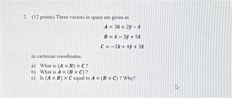 Solved 2 12 Points Three Vectors In Space Are Given As A