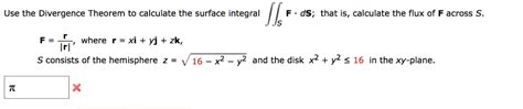 Solved Use The Divergence Theorem To Calculate The Surface