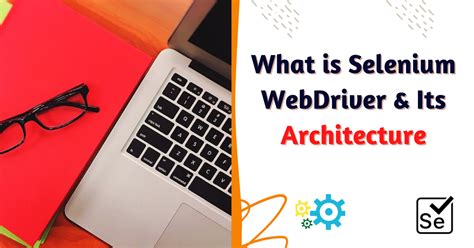 What Is Selenium Webdriver And Its Architecture Myskillpoint