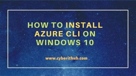 How To Install Azure Cli On Windows 10 Cyberithub