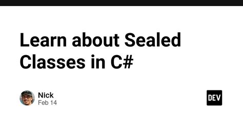 Learn About Sealed Classes In C Dev Community