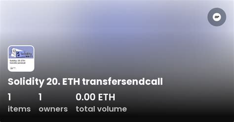 Solidity 20 Eth Transfersendcall Collection Opensea