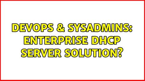 Devops And Sysadmins Enterprise Dhcp Server Solution Youtube