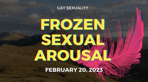 Frozen Sexual Arousal