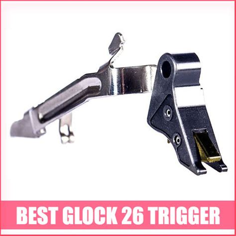 Best Glock 26 Trigger Review Glock 26 Trigger Buyers Guide
